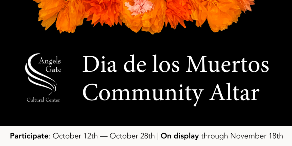 AGCC Dia de los Muertos Community Altar | Angels Gate Cultural Center